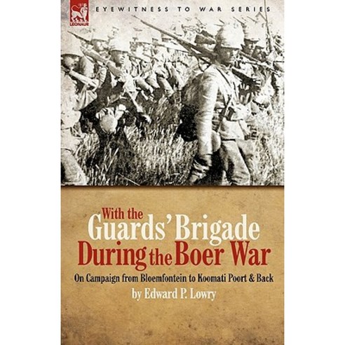 With the Guards'' Brigade During the Boer War: On Campaign from ...