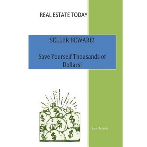 Real Estate Today Seller Beware: Save Yourself Thousands of Dollars ...