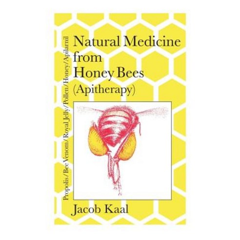Natural Medicine from Honey Bees (Apitherapy): Bees; Propolis Bee Venom Royal J