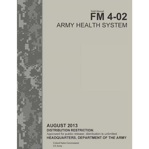 Field Manual FM 4-02 Army Health System August 2013 Paperback ...