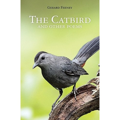 The Catbird and Other Poems Paperback, Createspace Independent ...