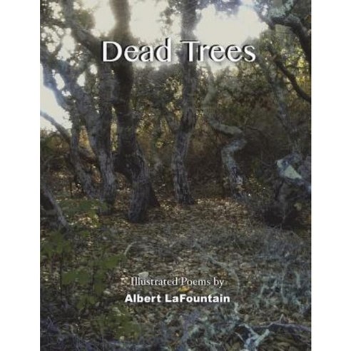 Dead Trees: Illustrated Poems Paperback, Createspace Independent ...