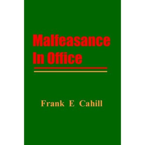 Malfeasance in Office Paperback, Createspace Independent Publishing ...