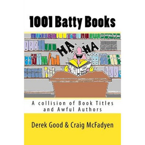 1001 Batty Books: A Collision of Book Titles and Awful Authors ...