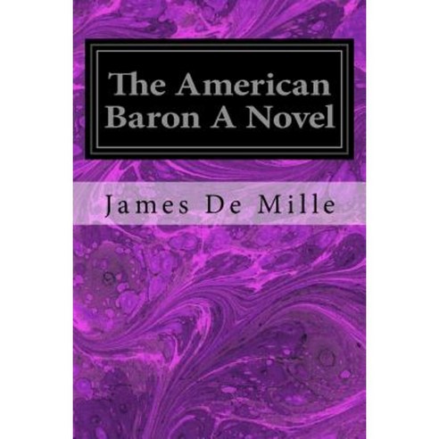 The American Baron a Novel Paperback, Createspace Independent ...