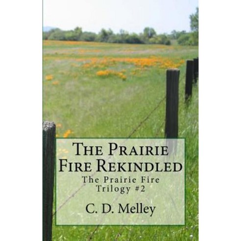 The Prairie Fire Rekindled Paperback, Createspace Independent ...