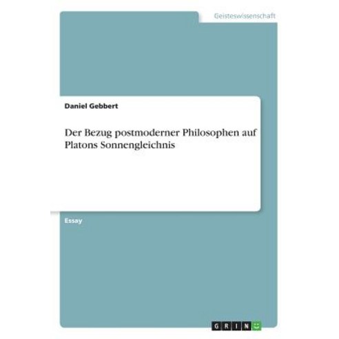 Der Bezug Postmoderner Philosophen Auf Platons Sonnengleichnis ...