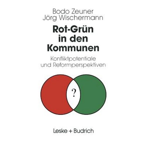 Rot-Grun in Den Kommunen: Konfliktpotentiale Und Reformperspektiven ...