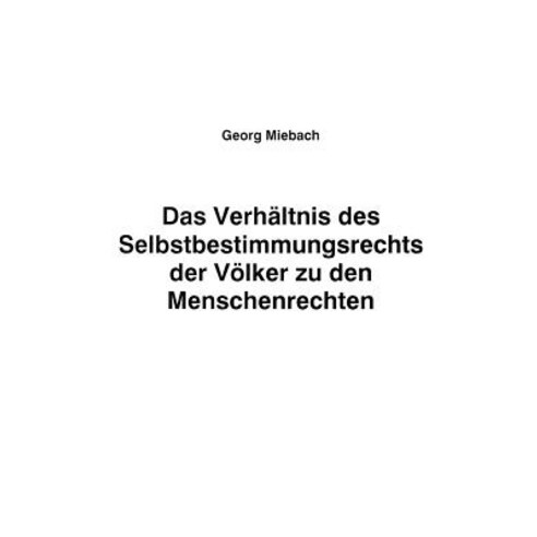 Das Verh Ltnis Des Selbstbestimmungsrechts Der V Lker Zu Den Menschenrechten Pa