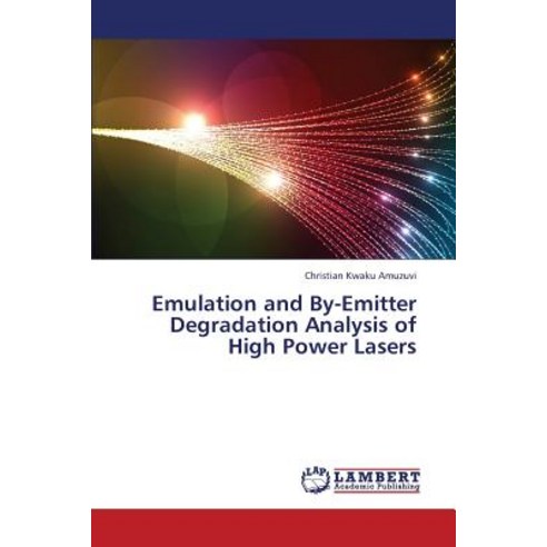 Emulation and By-Emitter Degradation Analysis of High Power Lasers ...