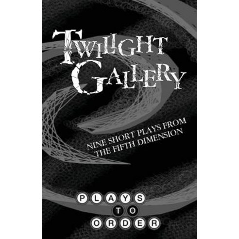 Twilight Gallery: Nine Short Plays from the Fifth Dimension Paperback ...
