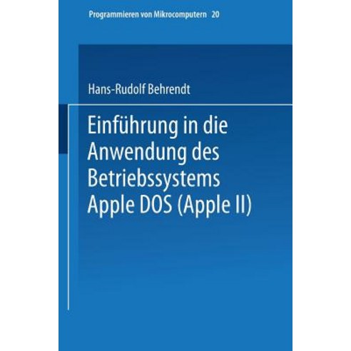Einfuhrung in Die Anwendung Des Betriebssystems Apple DOS (Apple II ...