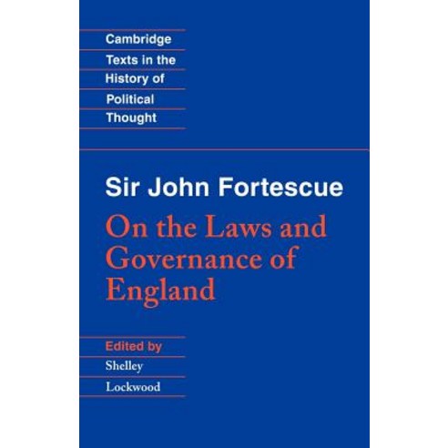 Sir John Fortescue:On the Laws and Governance of England, Cambridge ...