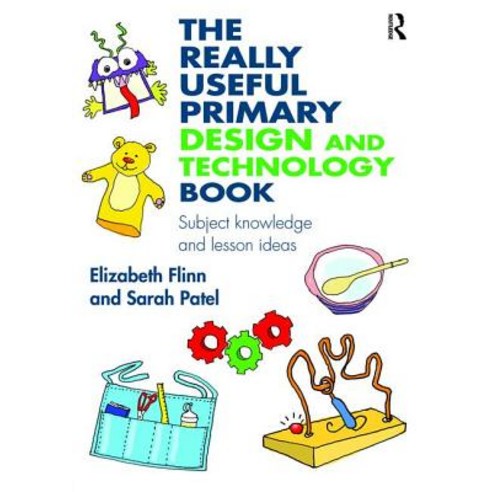 The Really Useful Primary Design and Technology Book: Subject Knowledge ...