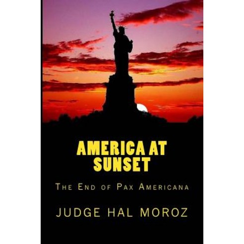 America at Sunset: The End of Pax Americana Paperback, Createspace ...