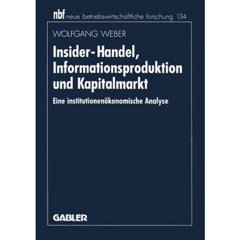 Insider-Handel Informationsproduktion Und Kapitalmarkt: Eine ...