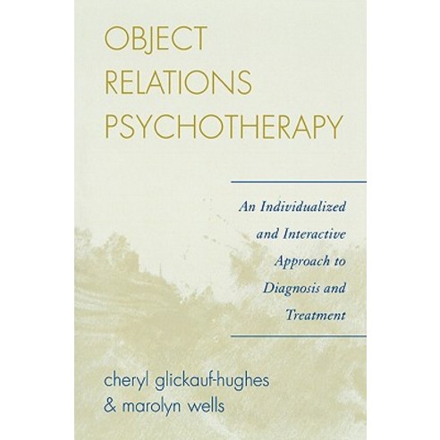 Object Relations Psychotherapy: An Individualized and Interactive Approach to D