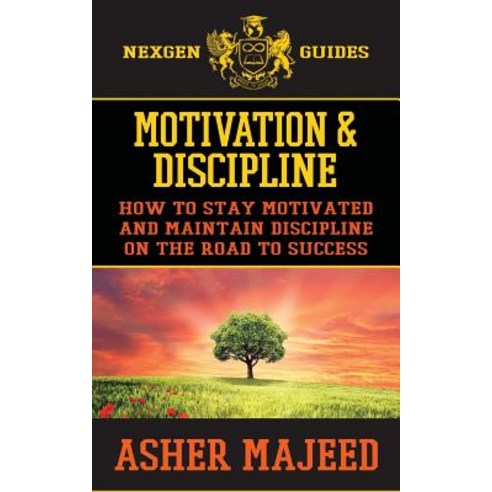 Motivation and Discipline: How to Stay Motivated and Maintain ...