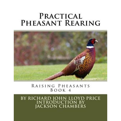 Practical Pheasant Rearing: Raising Pheasants Book 4 Paperback ...