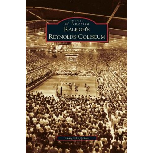 Raleigh''s Reynolds Coliseum Hardcover, Arcadia Publishing Library ...