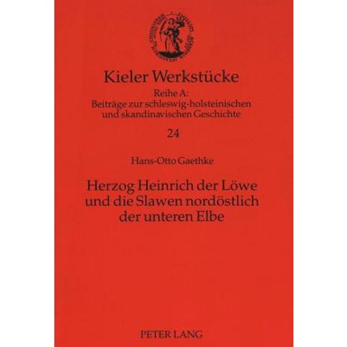 Herzog Heinrich Der Loewe Und Die Slawen Nordoestlich Der Unteren Elbe ...