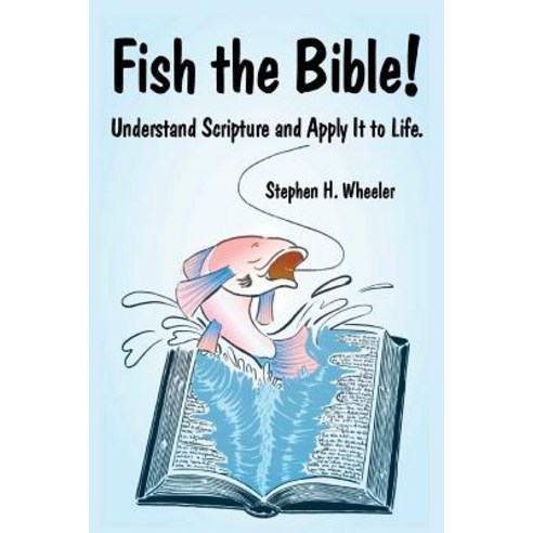 Fish the Bible!: Understand Scripture and Apply It to Life. Paperback ...