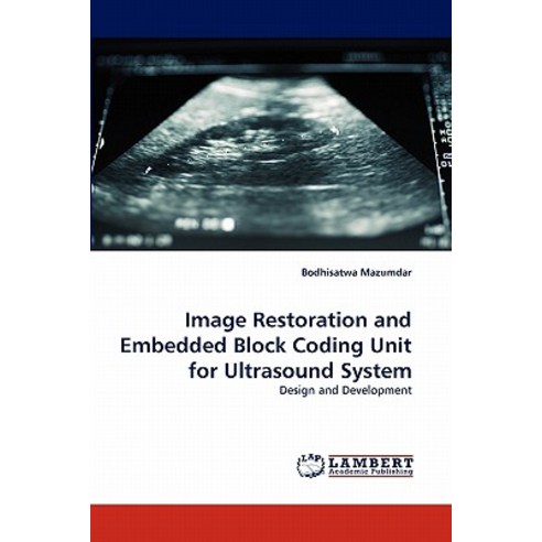Image Restoration and Embedded Block Coding Unit for Ultrasound System Paperbac