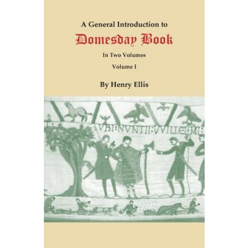 A General Introduction to Domesday Book. in Two Volumes. Volume I ...
