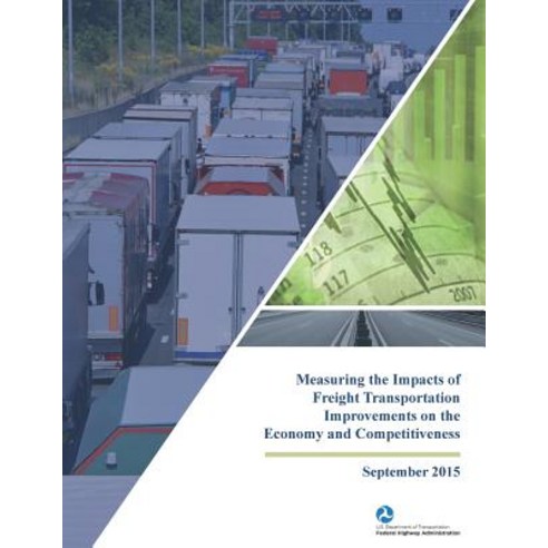 Measuring the Impacts of Freight Transportation Improvements on the ...