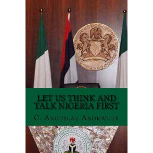 Let Us Think and Talk Nigeria First Paperback, Createspace Independent ...