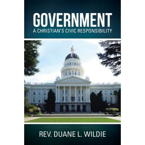 Government: A Christian''s Civic Responsibility Paperback, WestBow ...