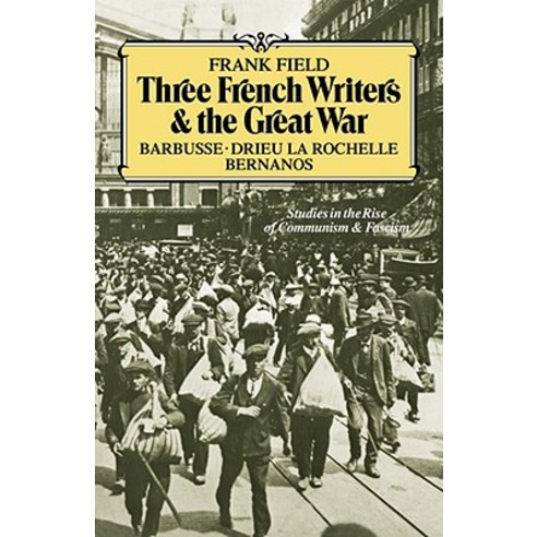 Three French Writers and the Great War: Studies in the Rise of ...