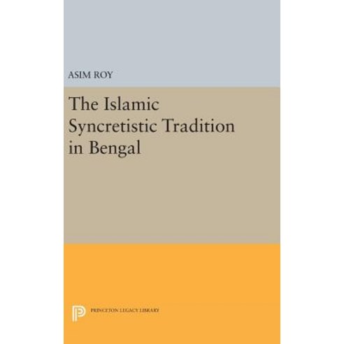 The Islamic Syncretistic Tradition in Bengal Hardcover, Princeton ...