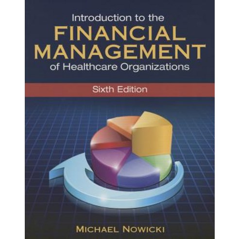 Introduction to the Financial Management of Healthcare Organizations ...