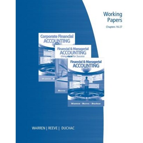Working Papers Chapters 16-27 for Warren/Reeve/Duchac''s Financial ...