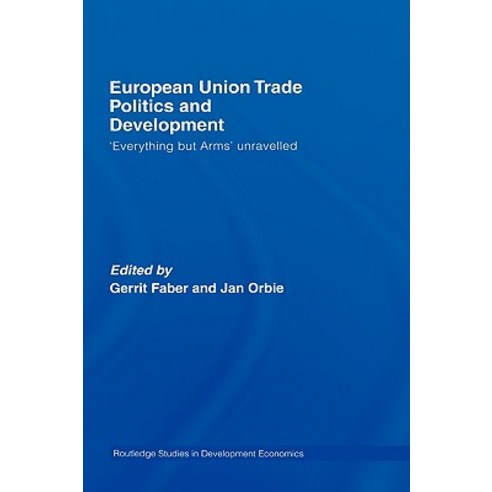 European Union Trade Politics and Development: Everything But Arms ...