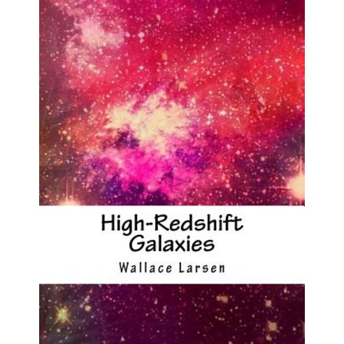 High-Redshift Galaxies Paperback, Createspace Independent Publishing ...