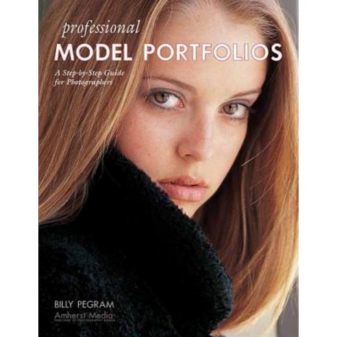 Professional Model Portfolios: A Step-By-Step Guide for Photographers ...