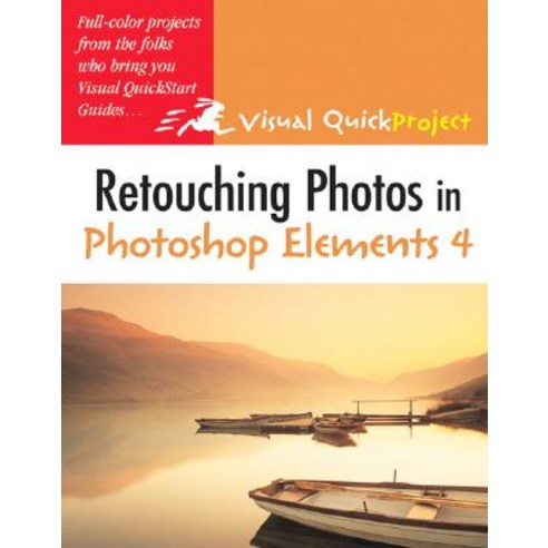 Retouching Photos in Photoshop Elements 4: Visual Quickproject Guide Paperback,