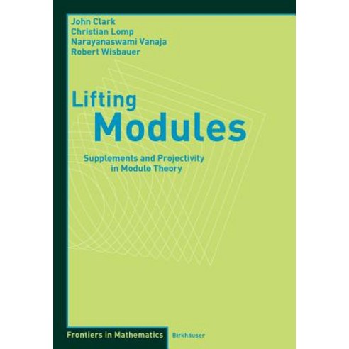 Lifting Modules: Supplements and Projectivity in Module Theory ...