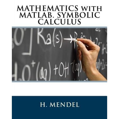Mathematics with MATLAB. Symbolic Calculus Paperback, Createspace ...