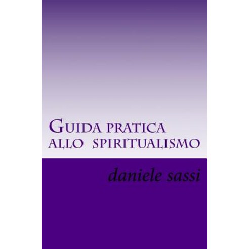Guida Pratica Allo Spiritualismo Paperback, Createspace Independent ...
