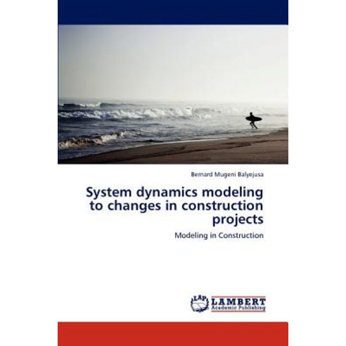 System Dynamics Modeling to Changes in Construction Projects Paperback, LAP Lambert Academic ...