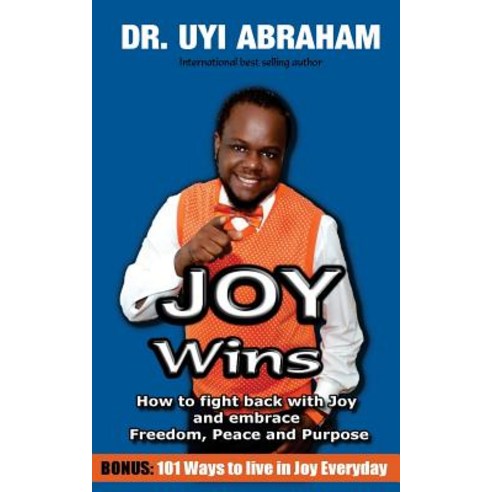 Joy Wins: How to Fight Back with Joy and Embrace Freedom Peace and ...