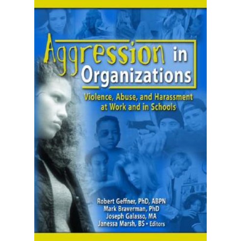 Aggression in Organizations: Violence Abuse and Harassment at Work and ...