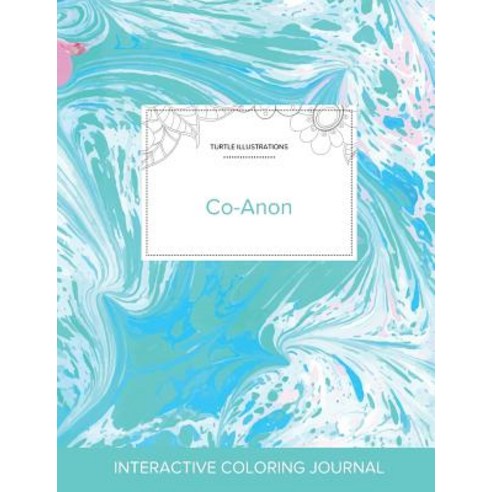 Adult Coloring Journal: Co-Anon (Turtle Illustrations Turquoise Marble ...