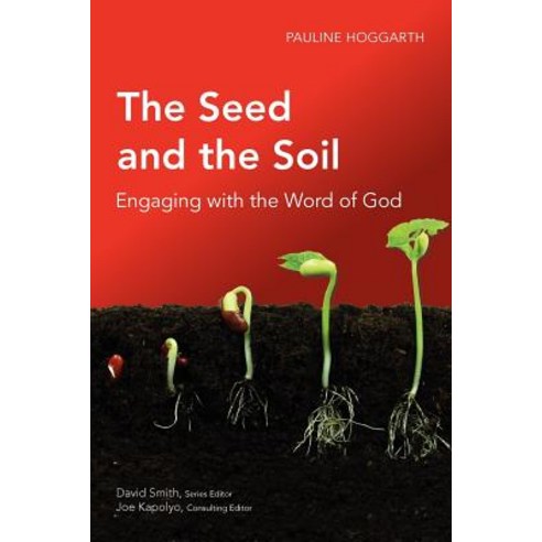 The Seed and the Soil: Engaging with the Word of God Paperback, Langham ...