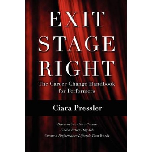 Exit Stage Right: The Career Change Handbook for Performers Paperback ...