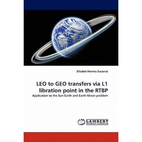 Leo to Geo Transfers Via L1 Libration Point in the Rtbp Paperback, LAP ...