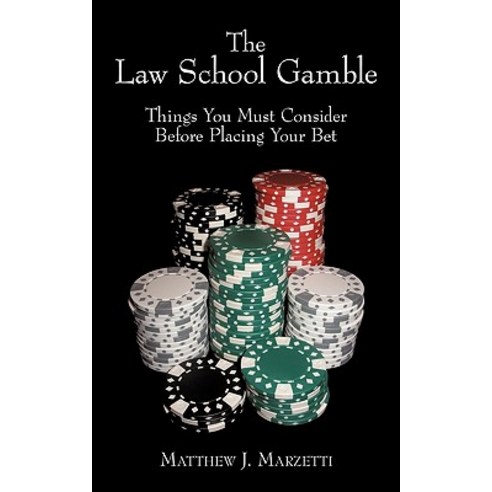 The Law School Gamble: Things You Must Consider Before Placing Your Bet ...